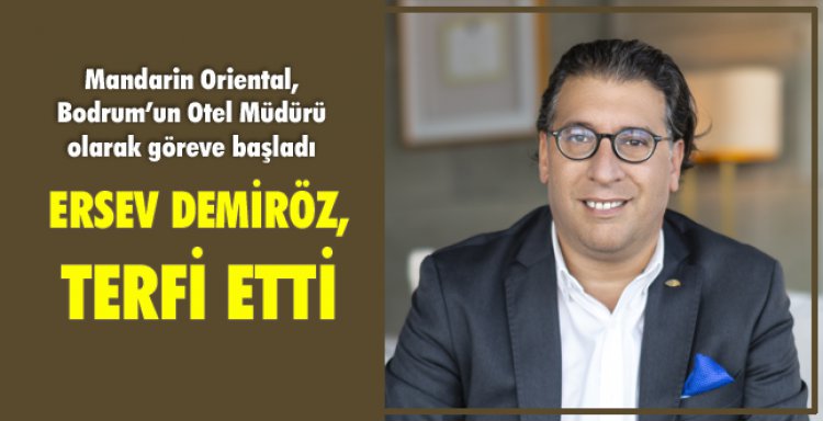 ERSEV DEMİRÖZ, TERFİ ETTİ - Turizm Dosyası