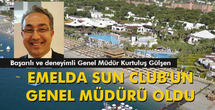 EMELDA SUN CLUB'UN GENEL MÜDÜRÜ OLDU - Turizm Dosyası